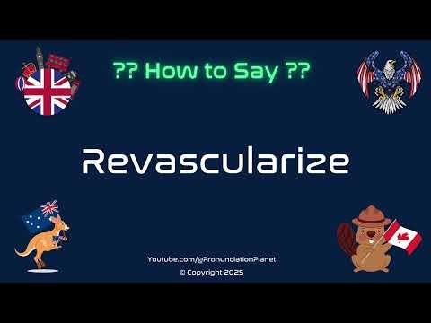 🫀🔄 How to Pronounce Revascularize? (CORRECTLY) | Pronunciation Planet