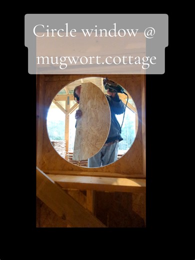 Circle Window Installation at Mugwort Cottage
