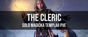 [ARCHIVED] Solo Magicka Templar PvE Build ESO – The Cleric - Dottz Gaming