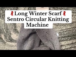 Sentro Knitting Machine Long Scarf Tutorial