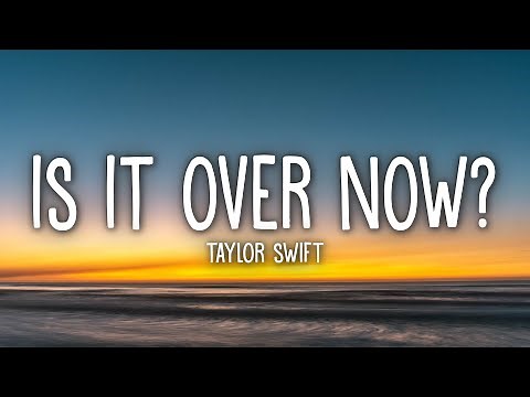Taylor Swift - Is It Over Now? (Taylor's Version) (Lyrics)