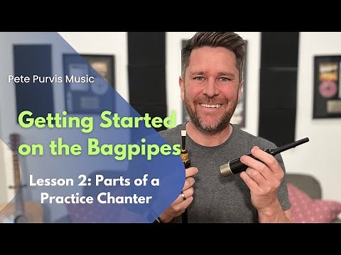 Getting Started on the Bagpipes | Lesson 2 | Parts of a Bagpipe Practice Chanter