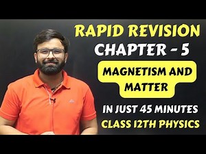 Magnetism and Matter Chapter 5 Rapid One Shot Revision Class 12th Physics