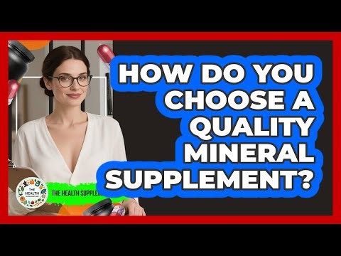 How Do You Choose A Quality Mineral Supplement?