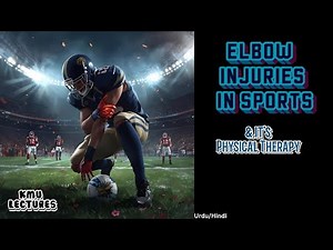 ELBOW INJURIES IN SPORTS & PHYSICAL THERAPY (PT): A Comprehensive Guide
