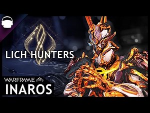 GET RID OF LICHES FAST - Ultimate Lich Hunter Pt.4 ft. Inaros | Warframe 2020