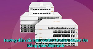 Hướng dẫn cấu hình Switch Aruba Instant On bằng giao diện Web