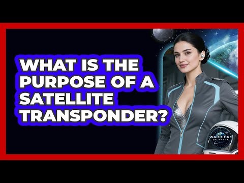 What Is The Purpose Of A Satellite Transponder?