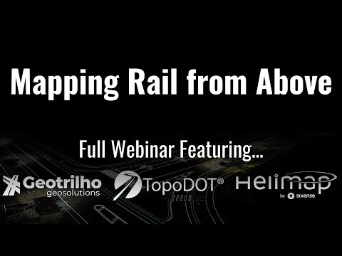 Mapping Rail from Above | How Geotrilho Delivered w/ Helimap LiDAR & TopoDOT Digital Twin Production