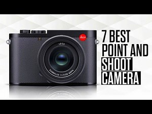 7 Affordable Point and Shoot Camera That You Can Buy