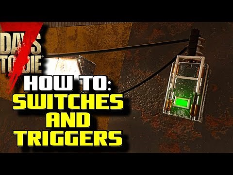 7 Days To Die How To Switches and Triggers, Unlocking, Making, Using (Alpha 19) 7D2D A19 Electrical
