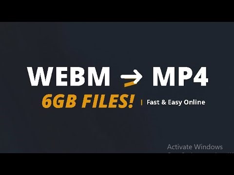 How to convert Webm to MP4 upto 6 GB