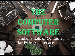 3. Computer Software - Fundamentals of Computer Hardware Maintenance