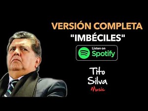 Imbéciles (Versión Completa) - Tito Silva Music