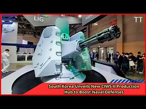 South Korea Unveils New CIWS II Production Hub to Boost Naval Defenses