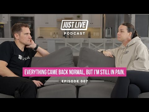 Everything Came Back Normal, But I’m Still in Pain. | JUST LIVE Podcast: Episode 007