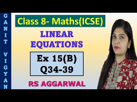 Linear Equations | ICSE class 8 Maths | Chapter 15 | Ex 15 (B) | Q34-39 | RS Aggarwal