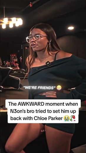 The AWKWARD moment when N3on's bro tried to set him up back with Chloe Parker 😭🥀