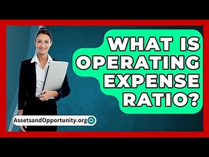 What Is Operating Expense Ratio? - AssetsandOpportunity.org