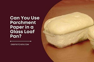 Can You Use Parchment Paper In A Glass Loaf Pan?
