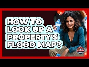 How To Look Up A Property's Flood Map?