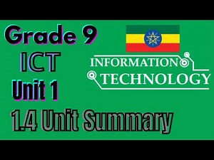 Grade 9 - Information Technology (ICT) Unit 1- 1.4 Unit Summary