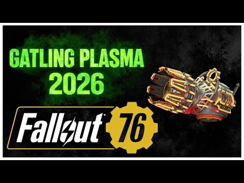 Fallout 76 - Gatlin Plasma 2026 ( Guia Campleta ,Mods , Plano y Build )