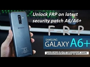 Samsung A6+ (SM A605G)FRP unlock on latest security patch