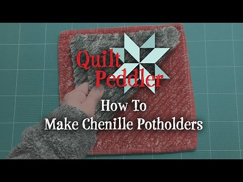 How To Make Chenille Potholders - Quilt Peddler - Fennimore WI