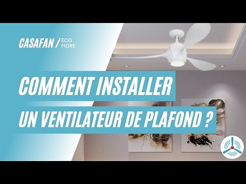 Comment Installer un Ventilateur de Plafond ? [Eco Fiore - Casafan]