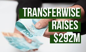 TransferWise Becomes Europe's Most Valuable FinTech | PYMNTS.com