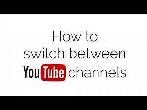 How to switch between Youtube channels