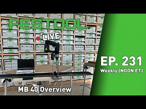 Festool Live Episode 231 - MB 40 Overview