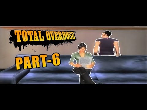 Total Overdose Part 6