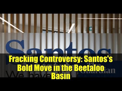 Fracking Controversy: Santos's Bold Move in the Beetaloo Basin