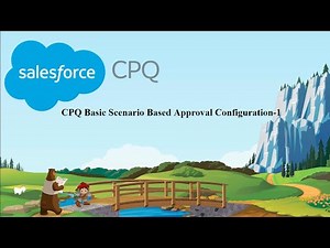 Salesforce CPQ Scenario Based Advanced Approvals Configuration-Part 1
