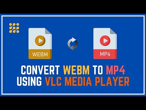 How To Convert WEBM To MP4 Using VLC Media Player