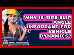Why Is Tire Slip Angle Important For Vehicle Dynamics? - Mechanical Engineering Explained