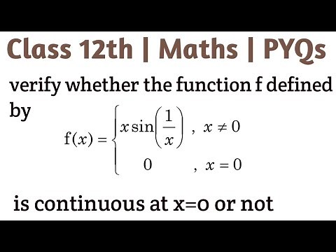 verify whether the function f defined by f(x)= x sin(1/x), x≠0 , 0 if x=0 is continuous at x=0 or n