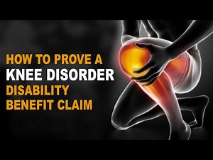 How to Prove A Knee Disorder Disability Benefit Claim