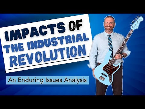 The Impact of Industrialization | Enduring Issues Overview