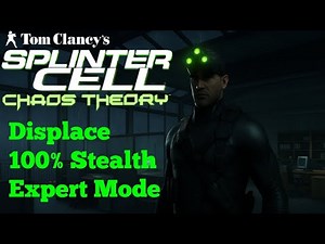 Splinter Cell Chaos Theory 100% Stealth Walkthrough Mission 5 Displace Expert Mode