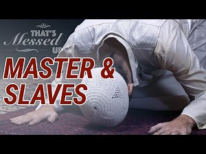 Master & Slaves - That's Messed Up - Nouman Ali Khan