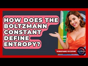 How Does The Boltzmann Constant Define Entropy? - Thermodynamics For Everyone
