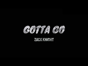 Zack Knight - Gotta Go (Lyrics) | Dragon Music