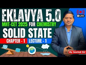 1. Solid State | Lecture 1 | Eklavya 5.0 Batch | Class 12 Chemistry | Sovind Sir | MHT-CET 2025