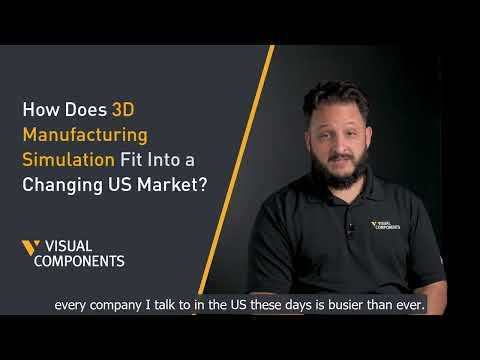 How is 3D Manufacturing Simulation Bringing Clarity to a Changing US Market