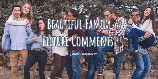 51 Beautiful Family Picture Comments for Facebook and Other Social Media (2024) – Best FB Status
