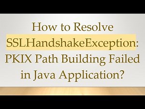 How to Resolve SSLHandshakeException: PKIX Path Building Failed in Java Application?