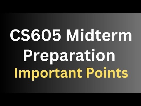 CS605 Midterm Preparation[Important Points]